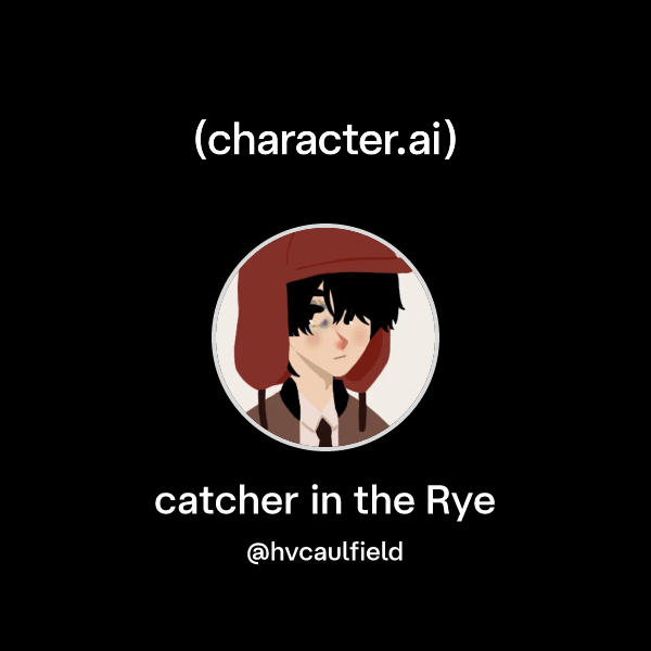 Chat with catcher in the Rye | character.ai | Personalized AI for every ...