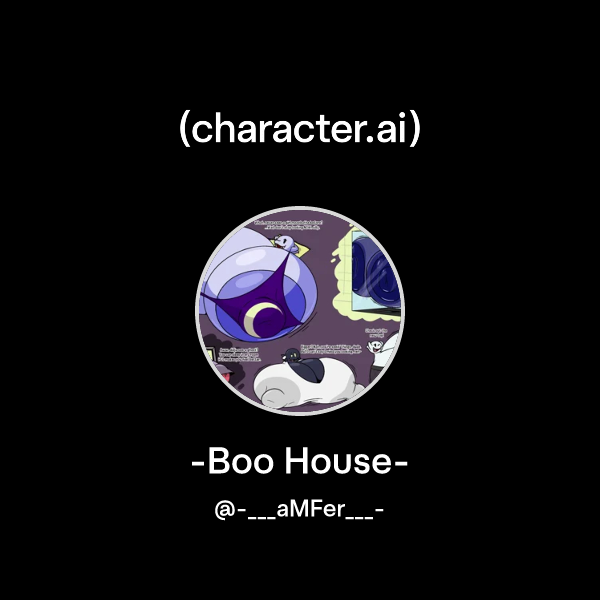 Chat with -Boo House- | character.ai | Personalized AI for every moment ...