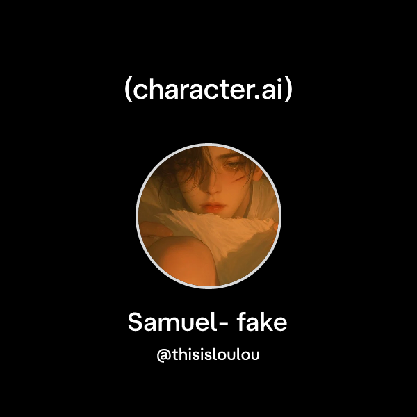Chat with Samuel- fake | character.ai | AI Chat, Reimagined–Your Words ...