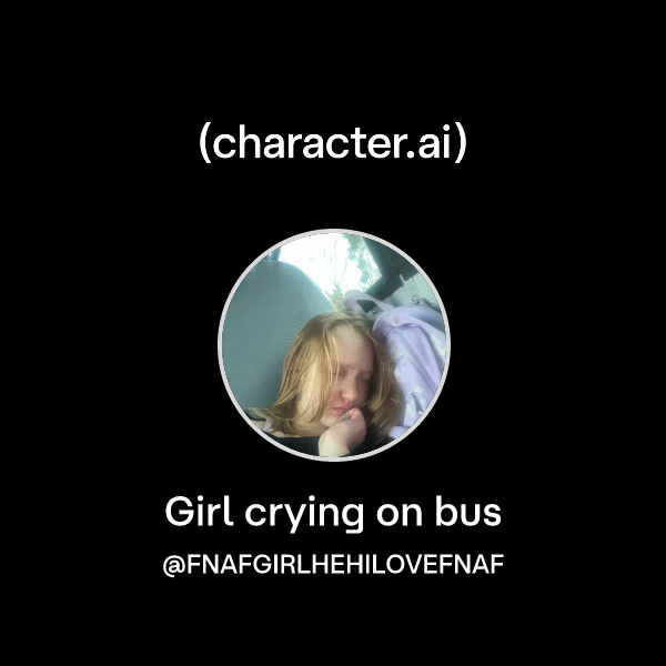 Chat with Girl crying on bus | character.ai | AI Chat, Reimagined–Your ...