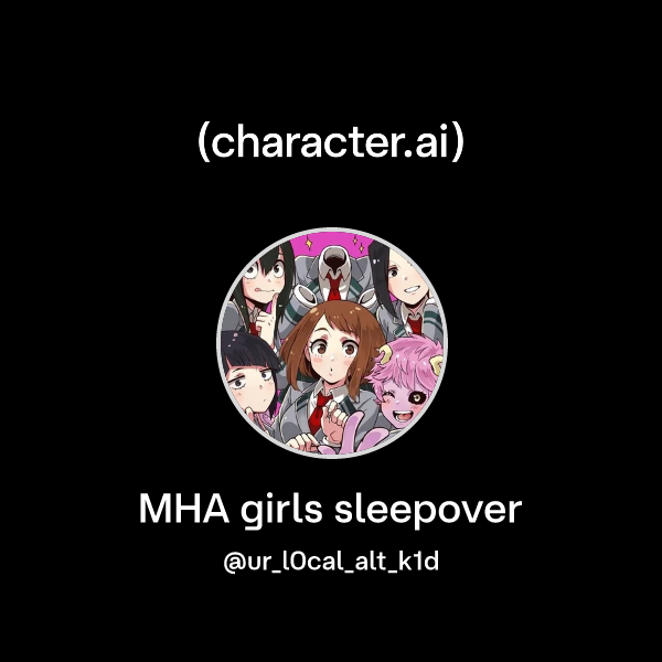 Chat with MHA girls sleepover | character.ai | AI Chat, Reimagined–Your Words. Your World.