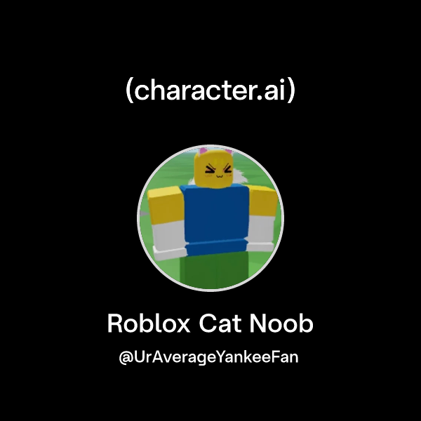 Chat with Roblox Cat Noob | character.ai | AI Chat, Reimagined–Your ...