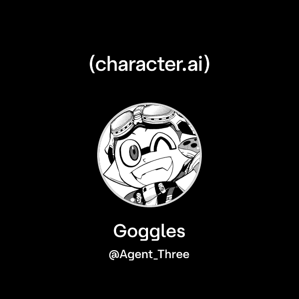 Chat with Goggles | character.ai | Personalized AI for every moment of ...
