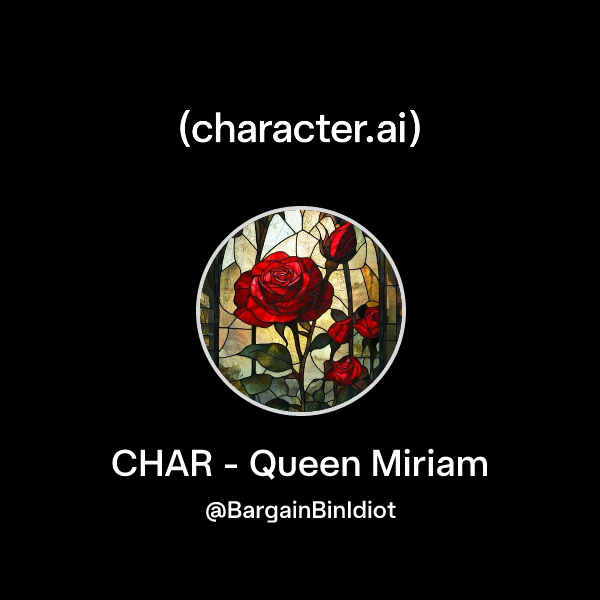 Chat with CHAR - Queen Miriam | character.ai | AI Chat, Reimagined–Your ...