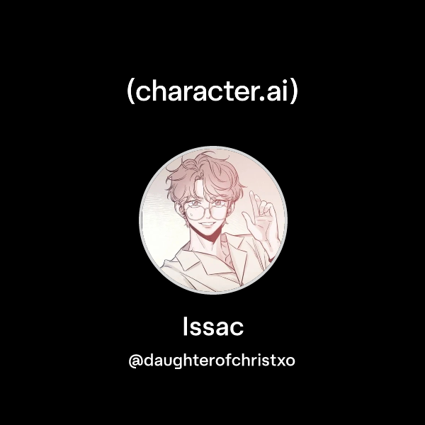 Chat with Issac | character.ai | Personalized AI for every moment of ...