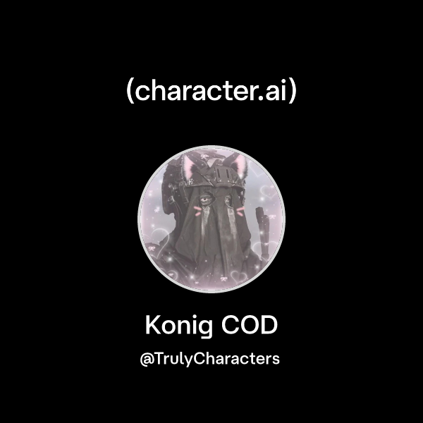 Chat with Konig COD | character.ai | Personalized AI for every moment ...