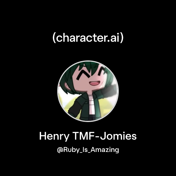 Chat with Henry TMF-Jomies | character.ai | AI Chat, Reimagined–Your ...