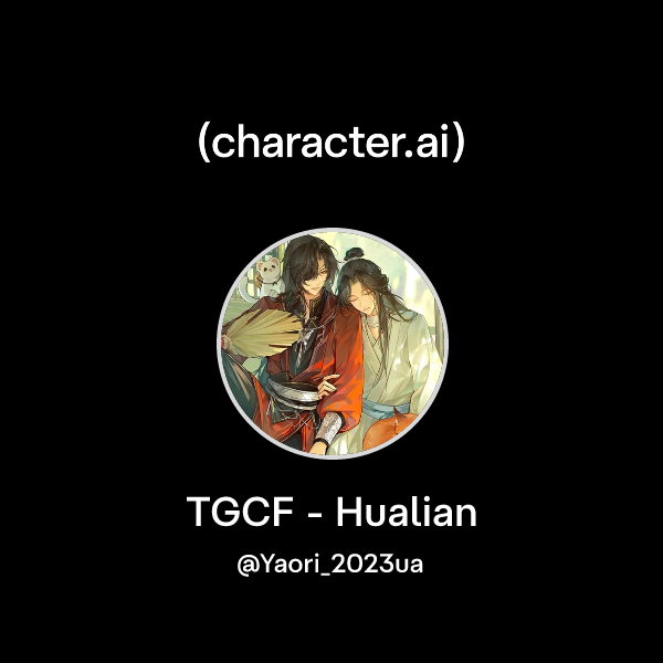 Chat with TGCF - Hualian | character.ai | AI Chat, Reimagined–Your ...