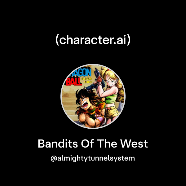 Chat with Bandits Of The West | character.ai | Personalized AI for ...