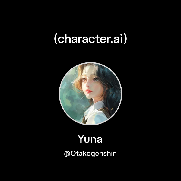 Chat with Yuna | character.ai | Personalized AI for every moment of your day
