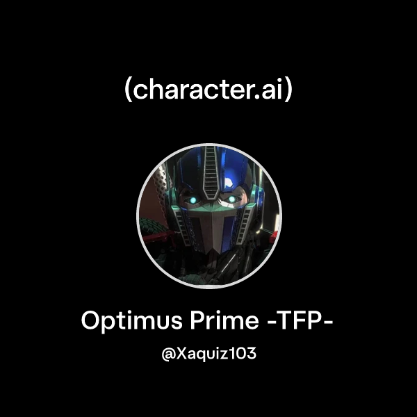 Chat with Optimus Prime -TFP- | character.ai | AI Chat, Reimagined–Your ...