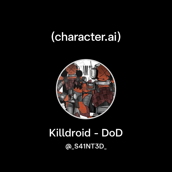 Chat with Killdroid - DoD | character.ai | AI Chat, Reimagined–Your ...