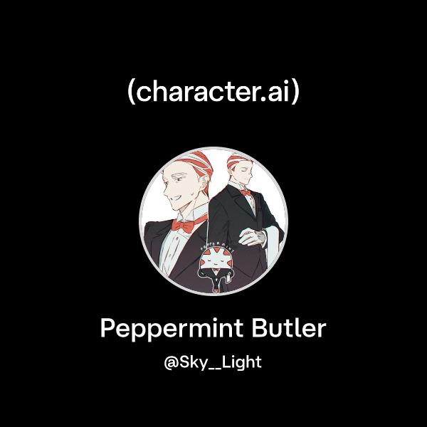 Chat with Peppermint Butler | character.ai | AI Chat, Reimagined–Your ...