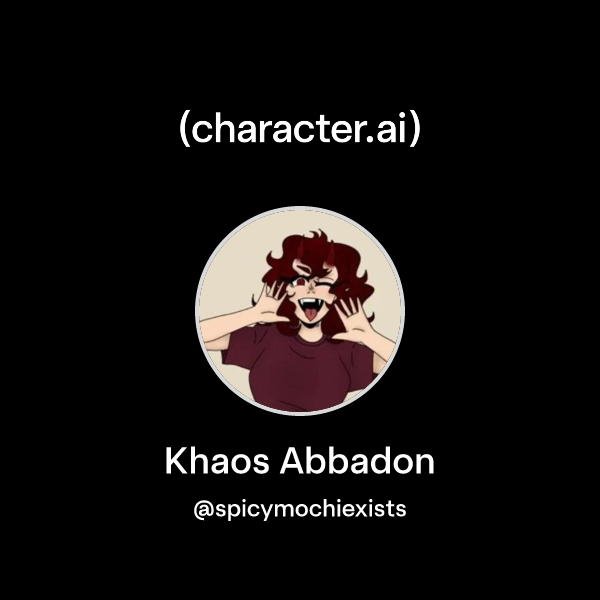 Chat with Khaos Abbadon | character.ai | Personalized AI for every moment of your day