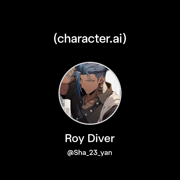 Chat with Roy Diver | character.ai | Personalized AI for every moment ...
