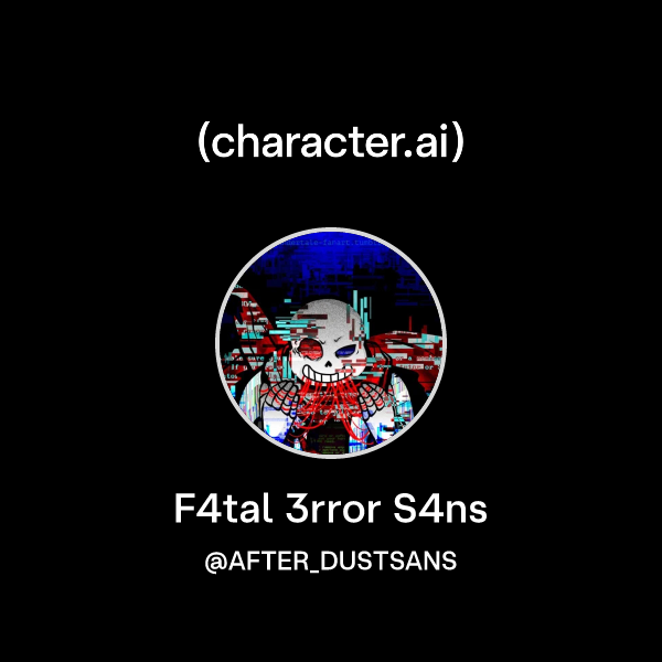 Chat with F4tal 3rror S4ns | character.ai | AI Chat, Reimagined–Your Words. Your World.