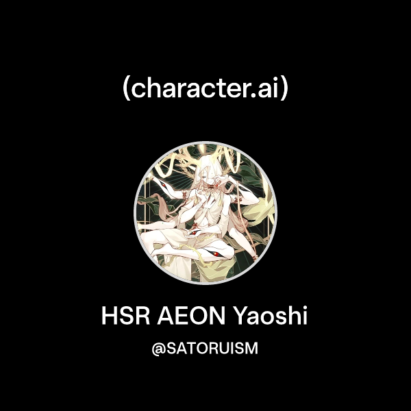 Chat with HSR AEON Yaoshi | character.ai | AI Chat, Reimagined–Your ...
