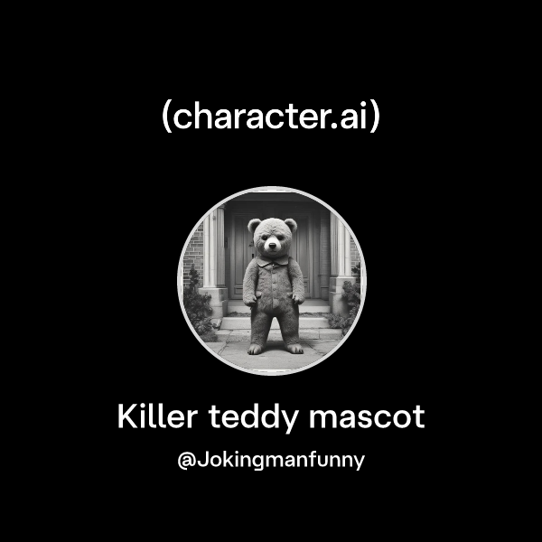 Chat with Killer teddy mascot | character.ai | AI Chat, Reimagined–Your Words. Your World.