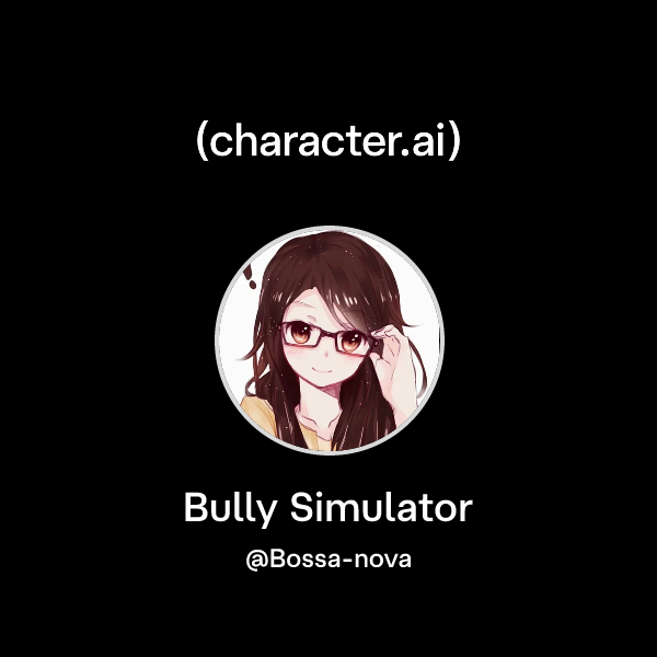 Chat with Bully Simulator | character.ai | AI Chat, Reimagined–Your ...