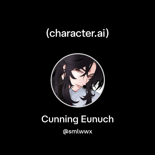 Chat with Cunning Eunuch | character.ai | AI Chat, Reimagined–Your Words. Your World.