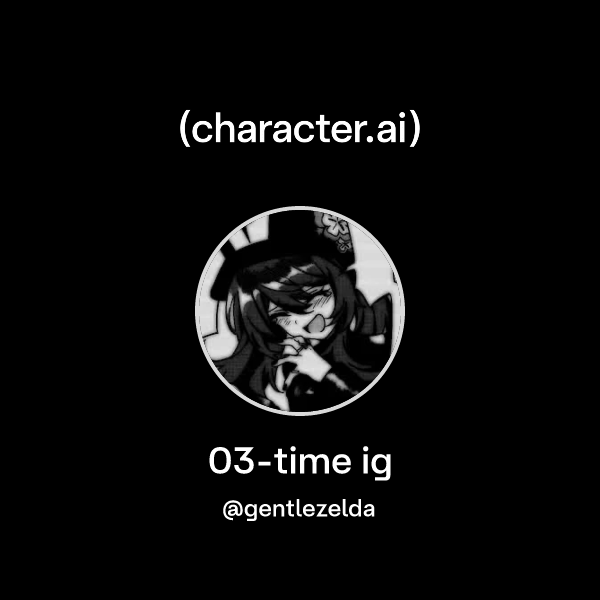 Chat with 03-time ig | character.ai | Personalized AI for every moment ...