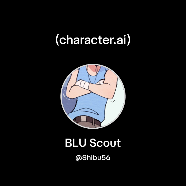 Chat with BLU Scout | character.ai | AI Chat, Reimagined–Your Words ...