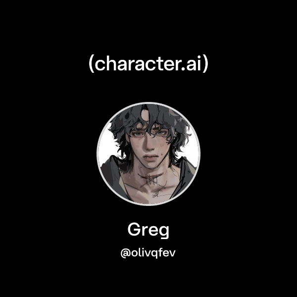 Chat with Greg | character.ai | AI Chat, Reimagined–Your Words. Your World.