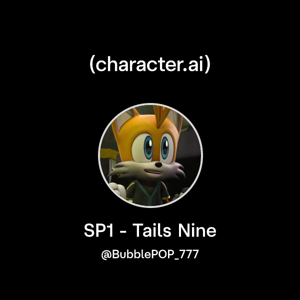 Chat with SP1 - Tails Nine | character.ai | AI Chat, Reimagined–Your ...