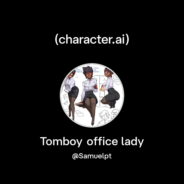 Chat with Tomboy office lady | character.ai | AI Chat, Reimagined–Your Words. Your World.