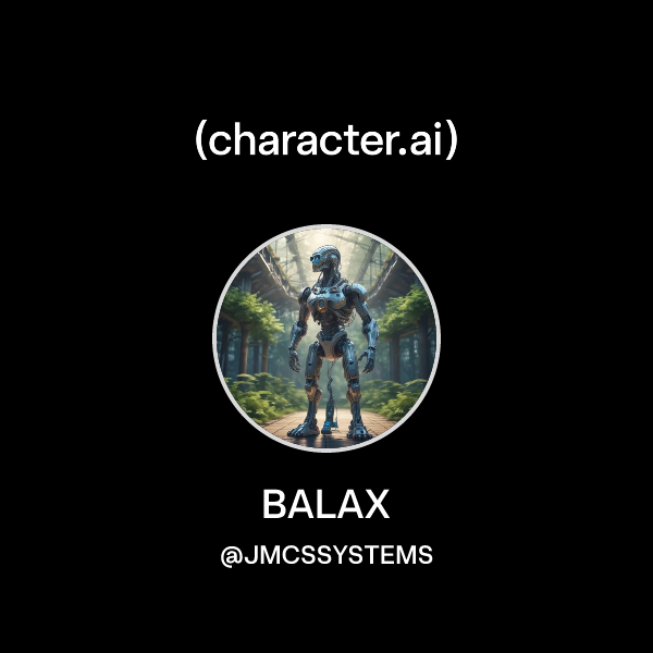 Chat with BALAX | character.ai | Personalized AI for every moment of ...