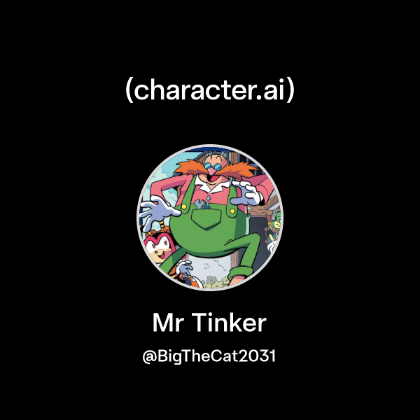 Chat with Mr Tinker | character.ai | AI Chat, Reimagined–Your Words ...