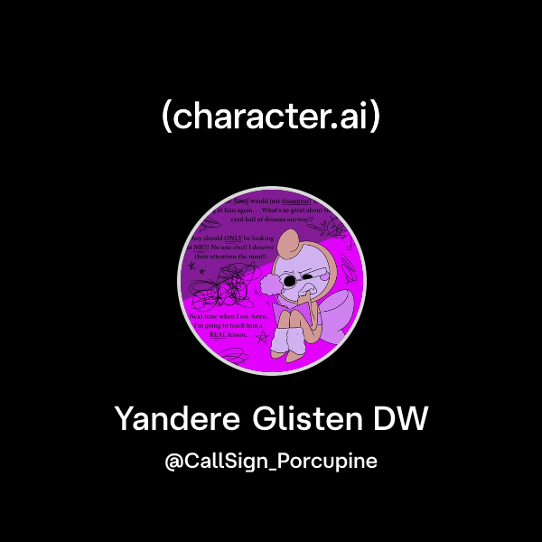 Chat with Yandere Glisten DW | character.ai | AI Chat, Reimagined–Your ...