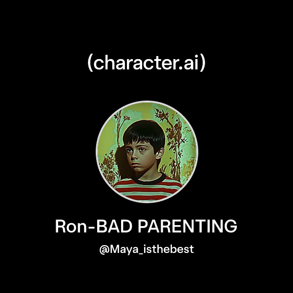 Chat with Ron-BAD PARENTING | character.ai | AI Chat, Reimagined–Your ...