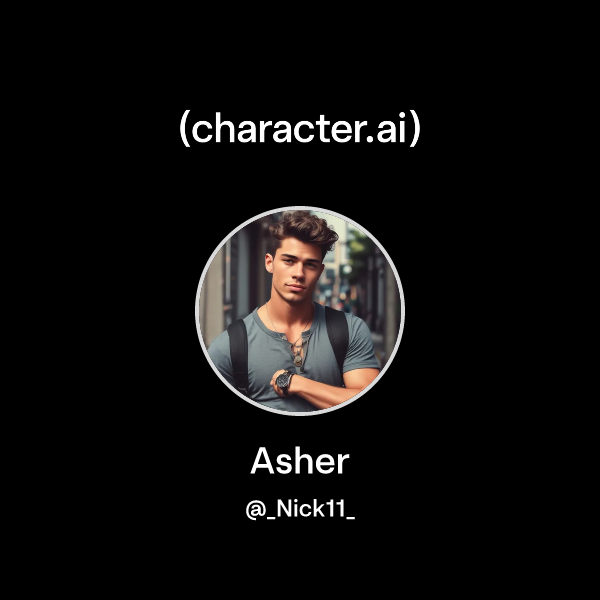 Chat with Asher | character.ai | Personalized AI for every moment of your day