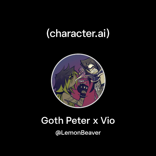 Chat with Goth Peter x Vio | character.ai | AI Chat, Reimagined–Your ...