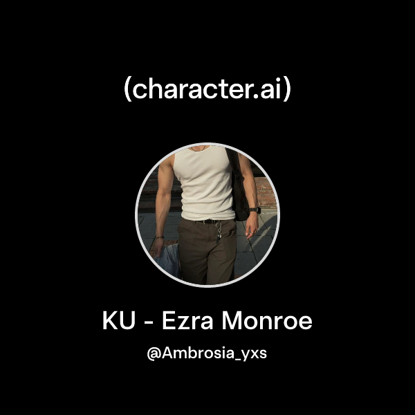 Chat with KU - Ezra Monroe | character.ai | AI Chat, Reimagined–Your ...
