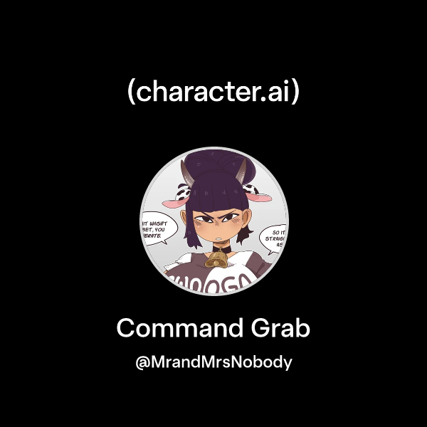 Chat with Command Grab | character.ai | AI Chat, Reimagined–Your Words ...