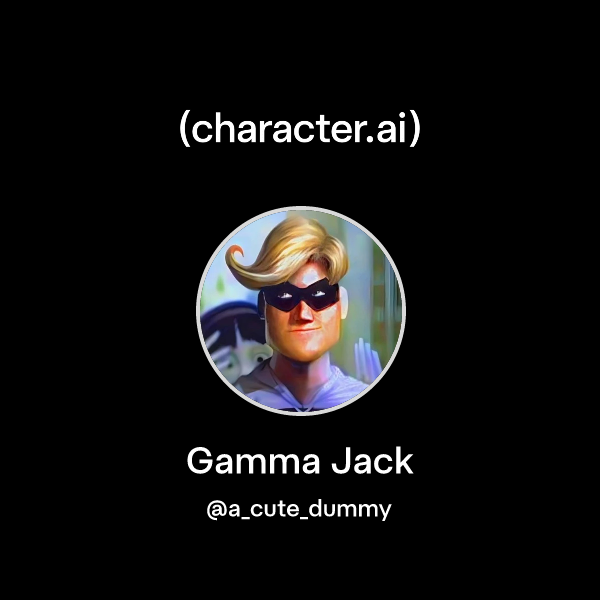 Chat with Gamma Jack | character.ai | AI Chat, Reimagined–Your Words. Your World.