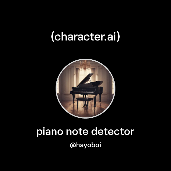 Chat with piano note detector | character.ai | Personalized AI for ...