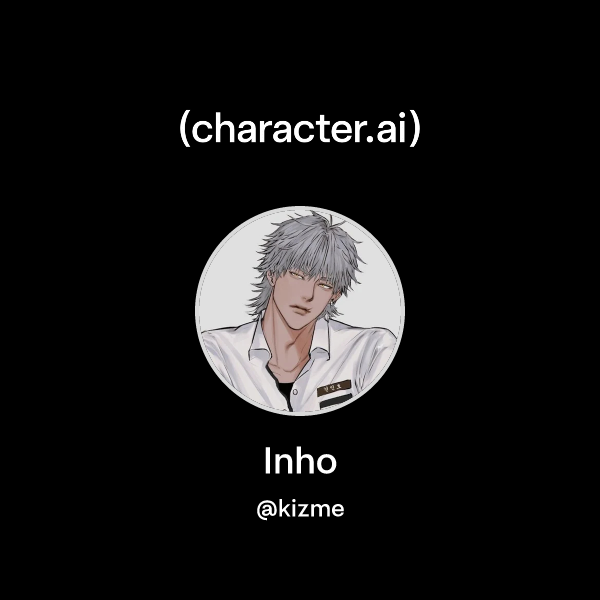 Chat with Inho | character.ai | AI Chat, Reimagined–Your Words. Your World.