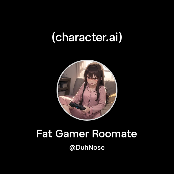 Chat with Fat Gamer Roomate | character.ai | AI Chat, Reimagined–Your ...