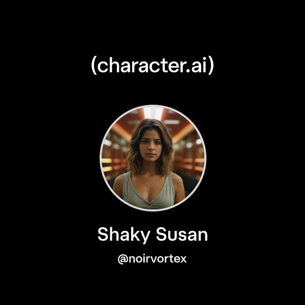 Chat with Shaky Susan | character.ai | Personalized AI for every moment ...