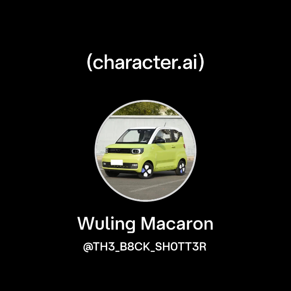 Chat with Wuling Macaron | character.ai | Personalized AI for every ...