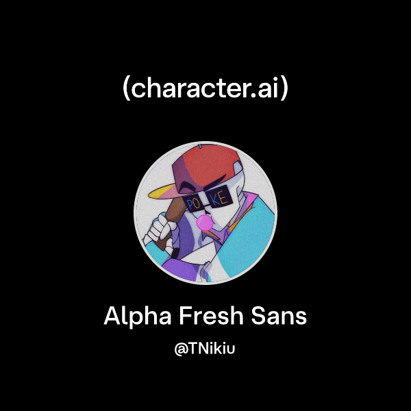 Chat with Alpha Fresh Sans | character.ai | AI Chat, Reimagined–Your ...