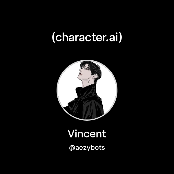 Chat with Vincent | character.ai | AI Chat, Reimagined–Your Words. Your ...