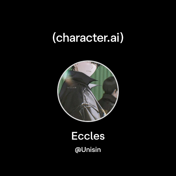 Chat with Eccles | character.ai | Personalized AI for every moment of ...