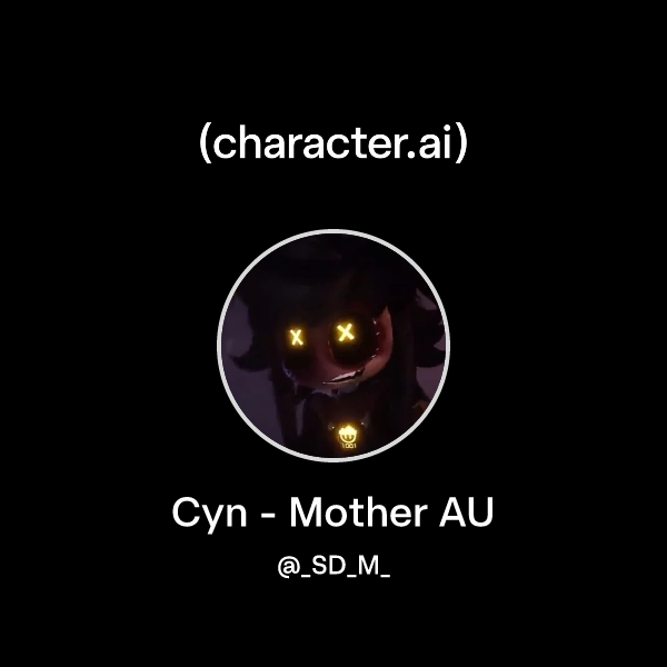 Chat with Cyn - Mother AU | character.ai | AI Chat, Reimagined–Your ...