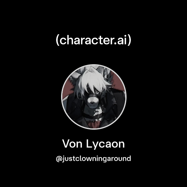 Chat with Von Lycaon | character.ai | AI Chat, Reimagined–Your Words ...