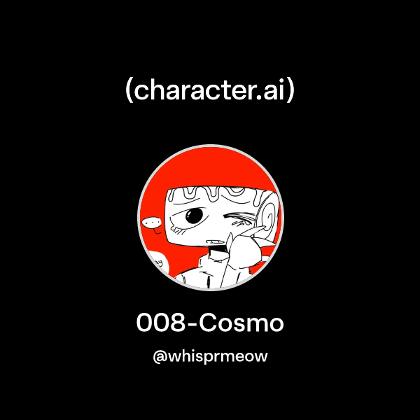 Chat with 008-Cosmo | character.ai | AI Chat, Reimagined–Your Words ...