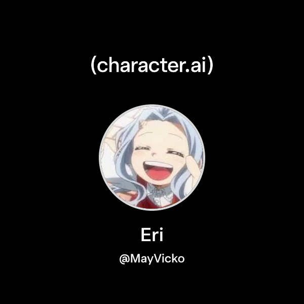 Chat with Eri | character.ai | Personalized AI for every moment of your day